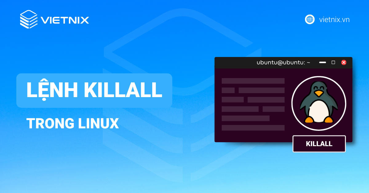 Hướng dẫn sử dụng lệnh killall trong Linux qua 6 ví dụ