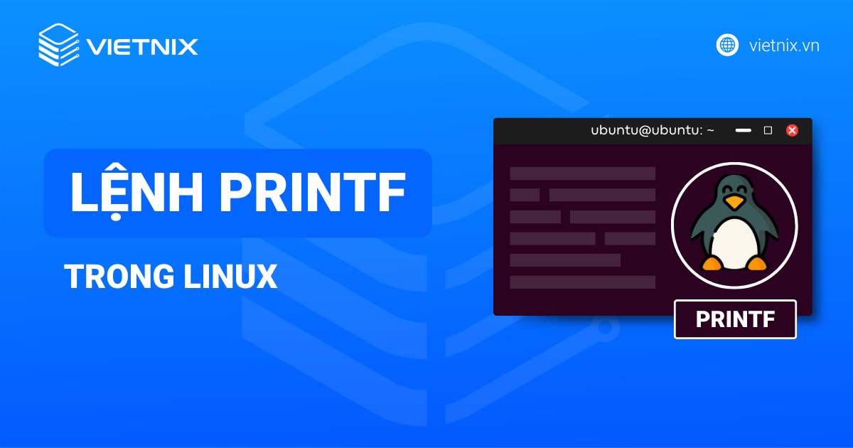 Hướng dẫn sử dụng lệnh printf trong Linux hiệu quả nhất