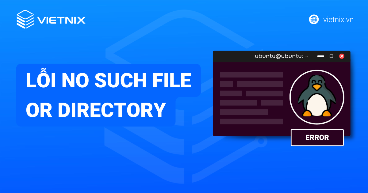 Lỗi "No such file or directory": Nguyên nhân và cách sửa lỗi