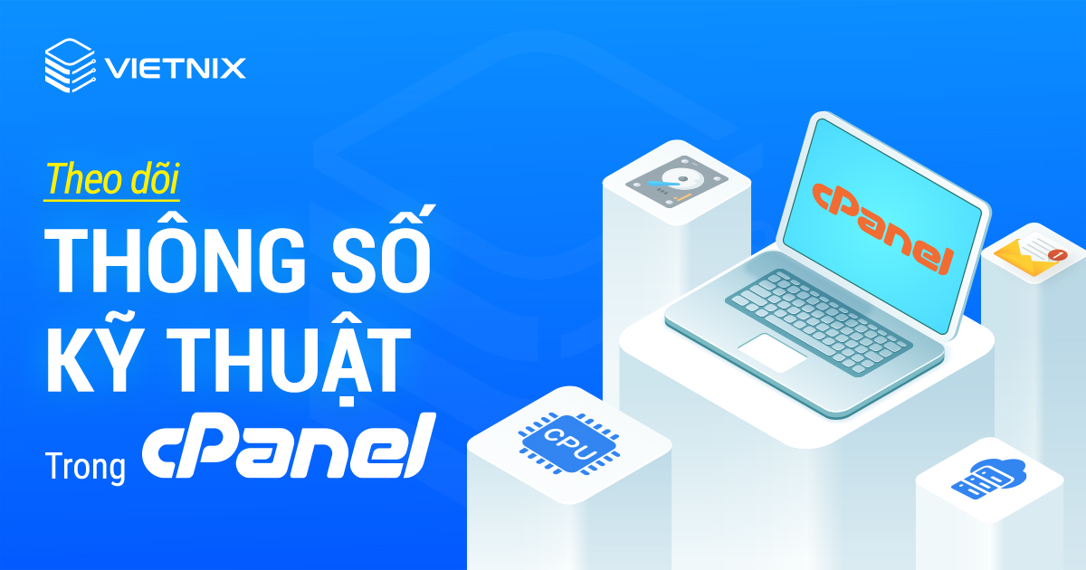 Hướng dẫn 2 bước theo dõi thông số kỹ thuật trong cPanel