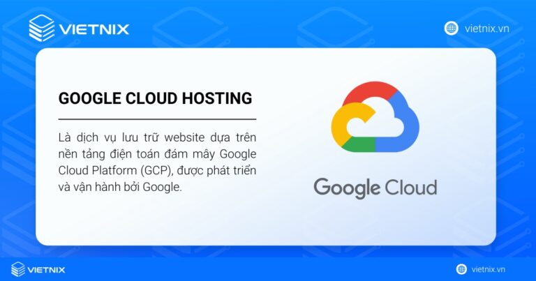 [2026] Google Cloud hosting là gì | 10+ tính năng và lợi ích