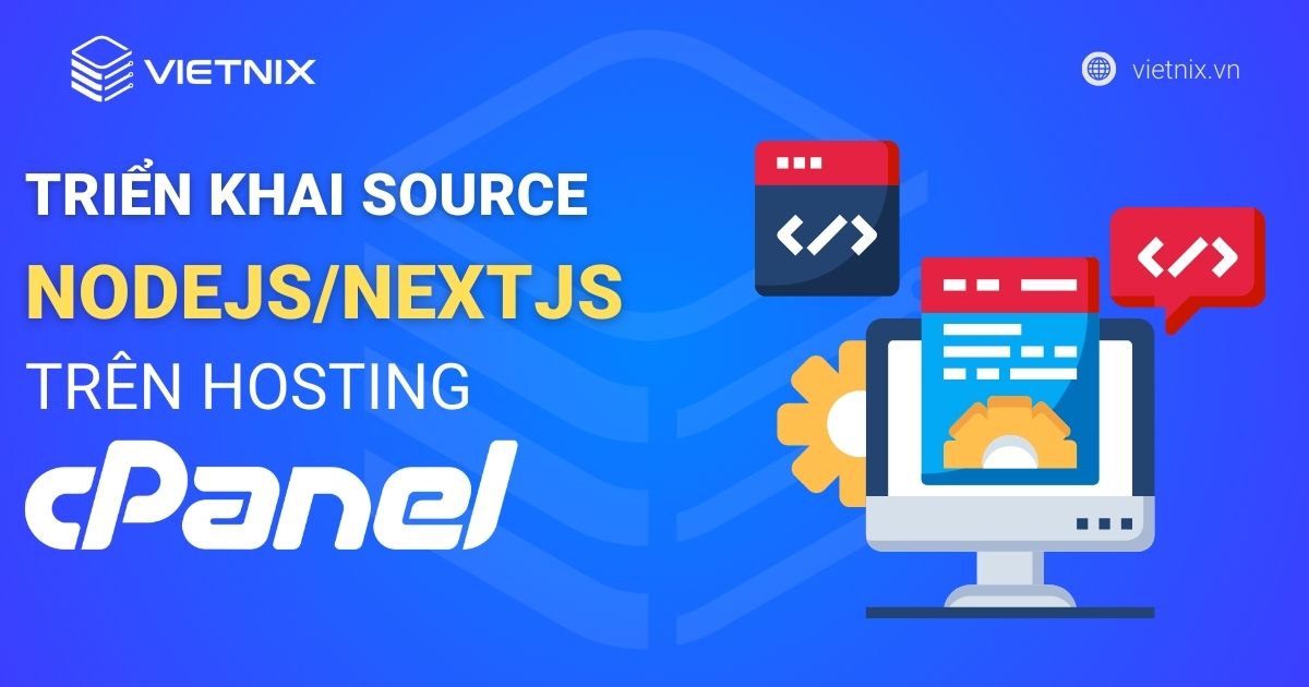 Hướng dẫn triển khai source Nodejs/Nextjs trên hosting cPanel Hướng dẫn triển khai source Nodejs/Nextjs trên hosting cPanel