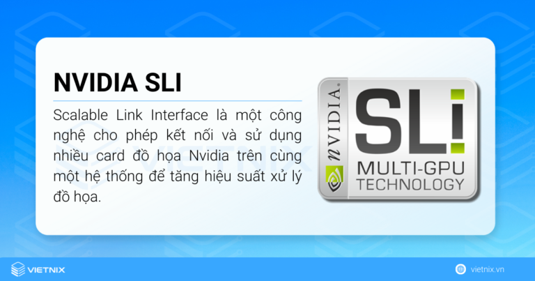 NVIDIA SLI là gì? List card đồ họa NVIDIA có hỗ trợ SLI 2025