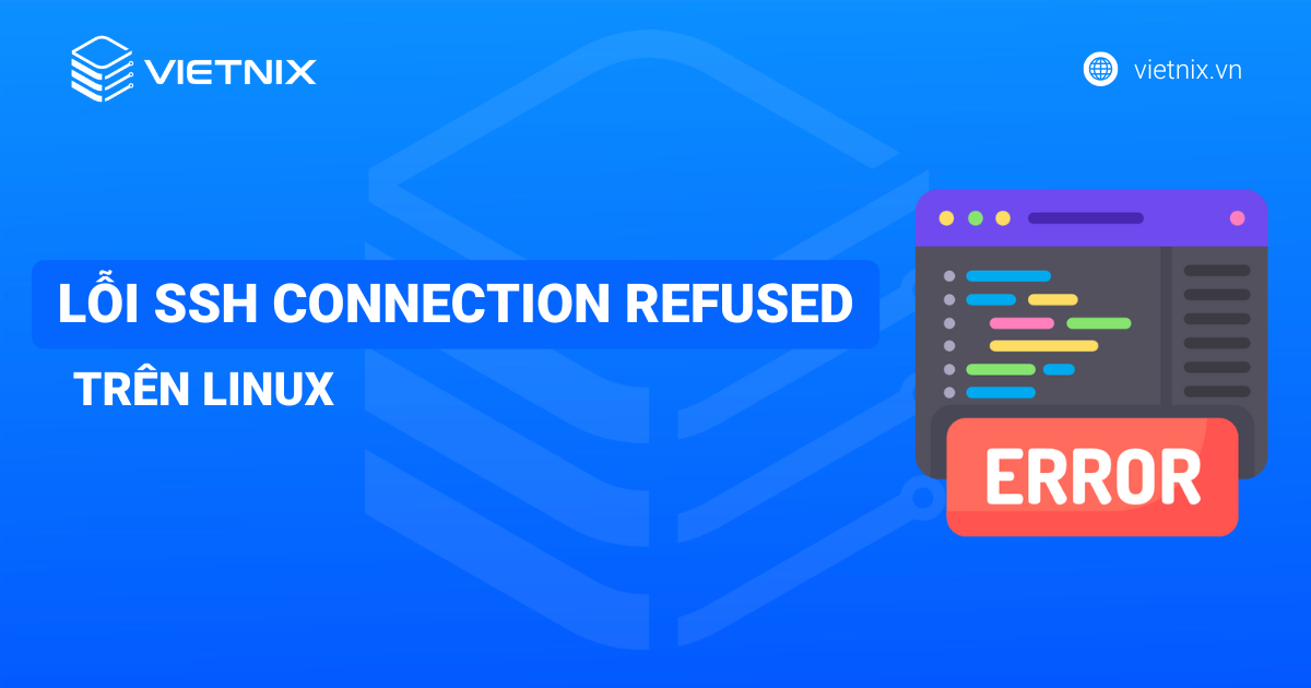 Nguyên nhân và cách sửa lỗi SSH connection refused hiệu quả