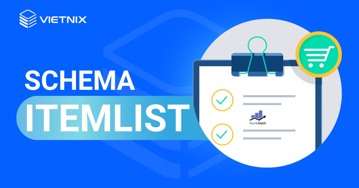 Schema ItemList là gì? Cách thêm Schema ItemList chi tiết