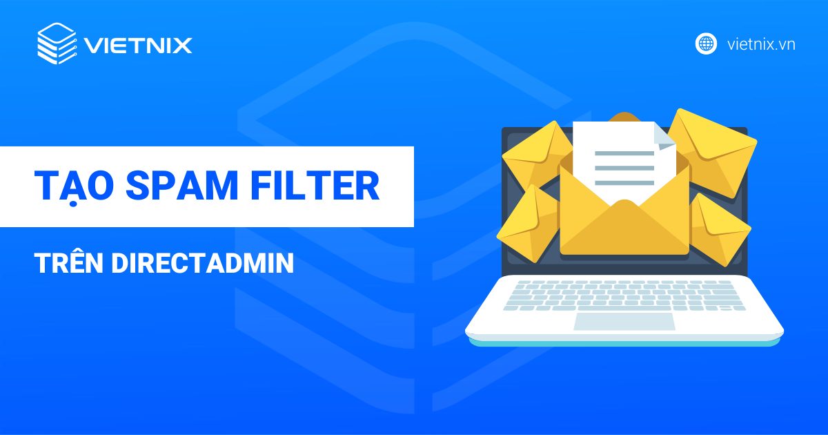 3 bước tạo SPAM Filter trên DirectAdmin đơn giản - Vietnix