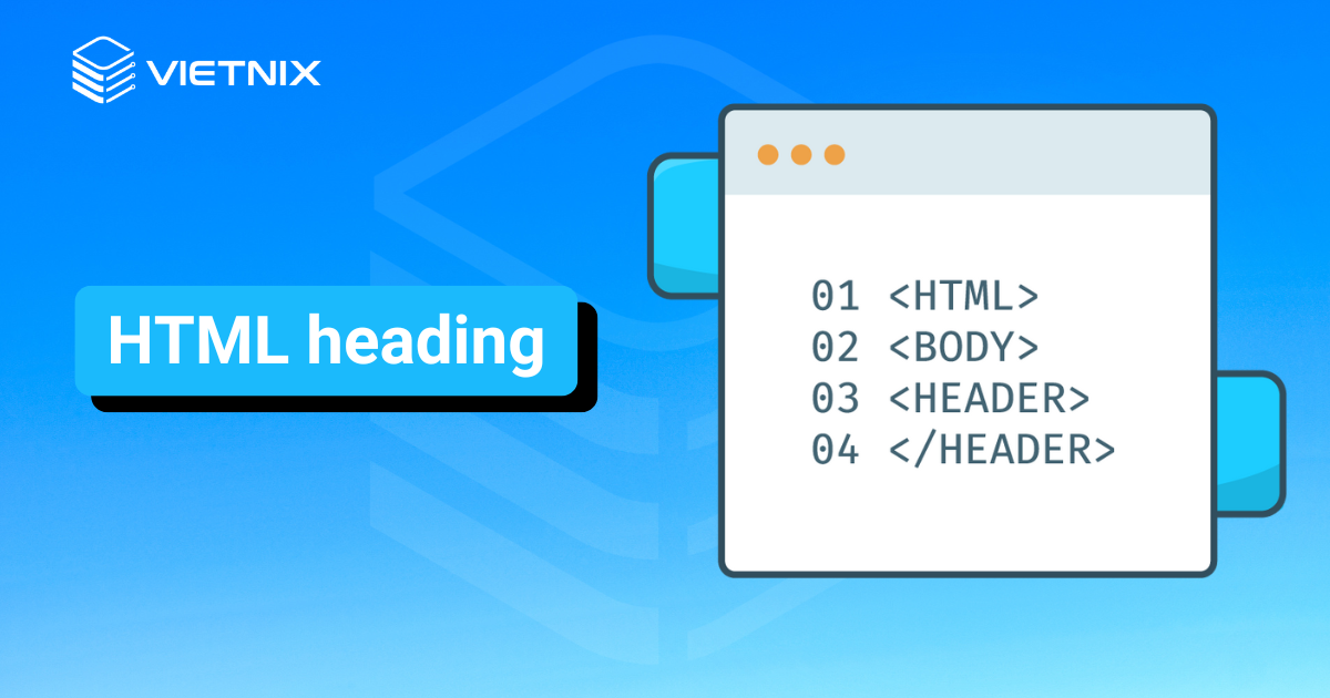 HTML heading: Thẻ tiêu đề trong HTML - Cách sử dụng chi tiết