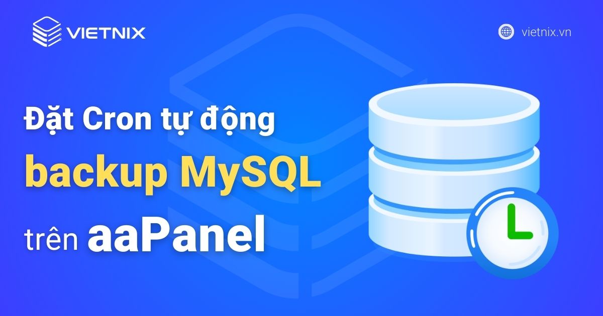 Hướng dẫn đặt Cron tự động Backup MySQL trên aaPanel