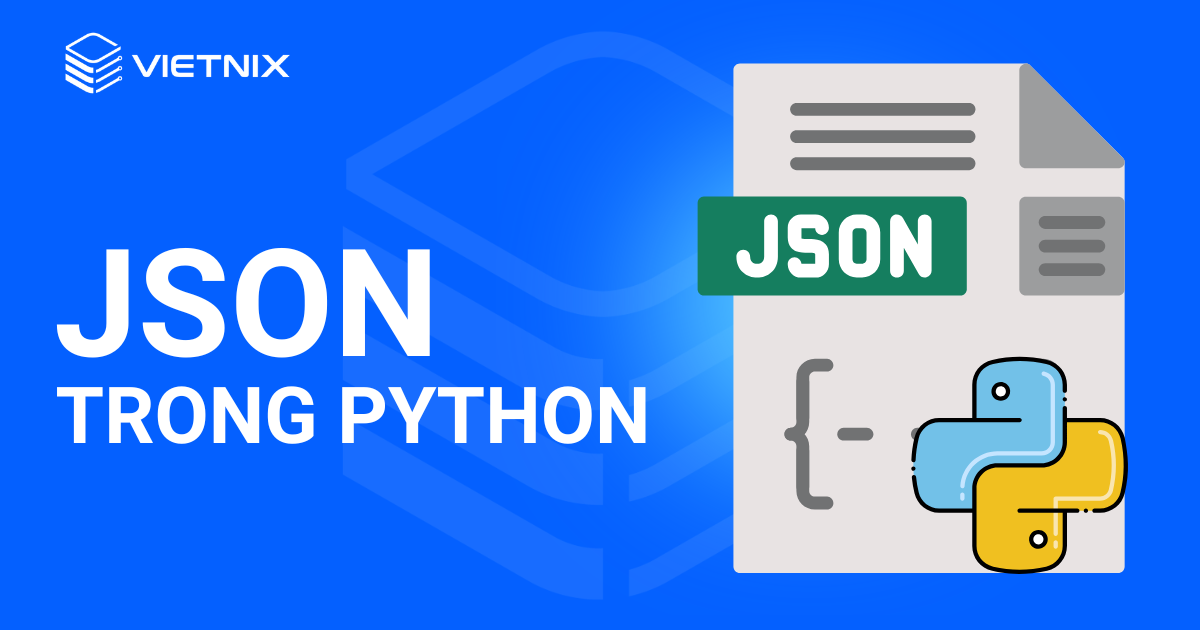 [2025] Giải mã JSON trong Python: Hướng dẫn đầy đủ