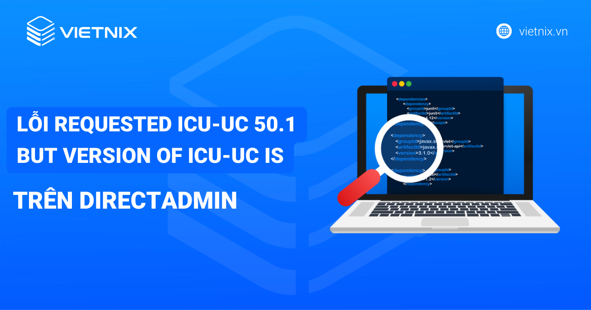 Xử lý lỗi Requested icu-uc 50.1 but version of icu-uc is trên DirectAdmin