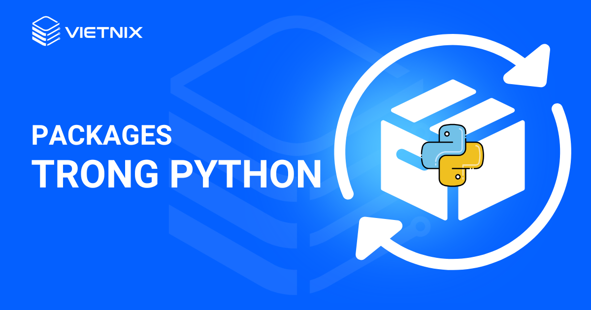 Tìm hiểu thông tin chi tiết về Packages trong Python
