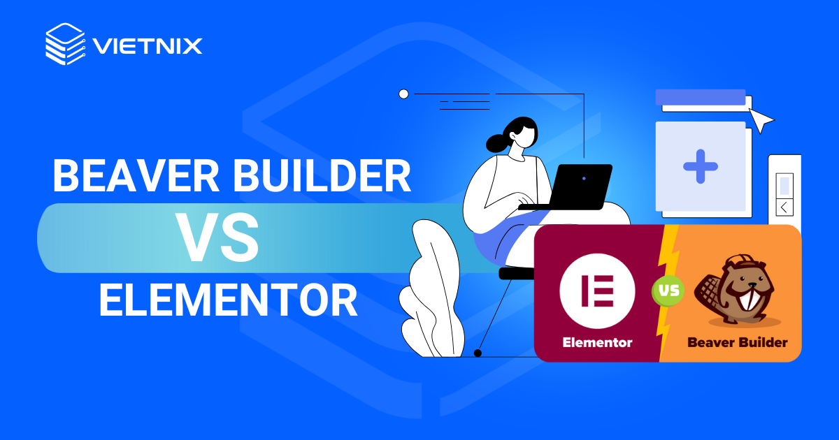 So sánh Beaver Builder vs Elementor chi tiết nhất 2025