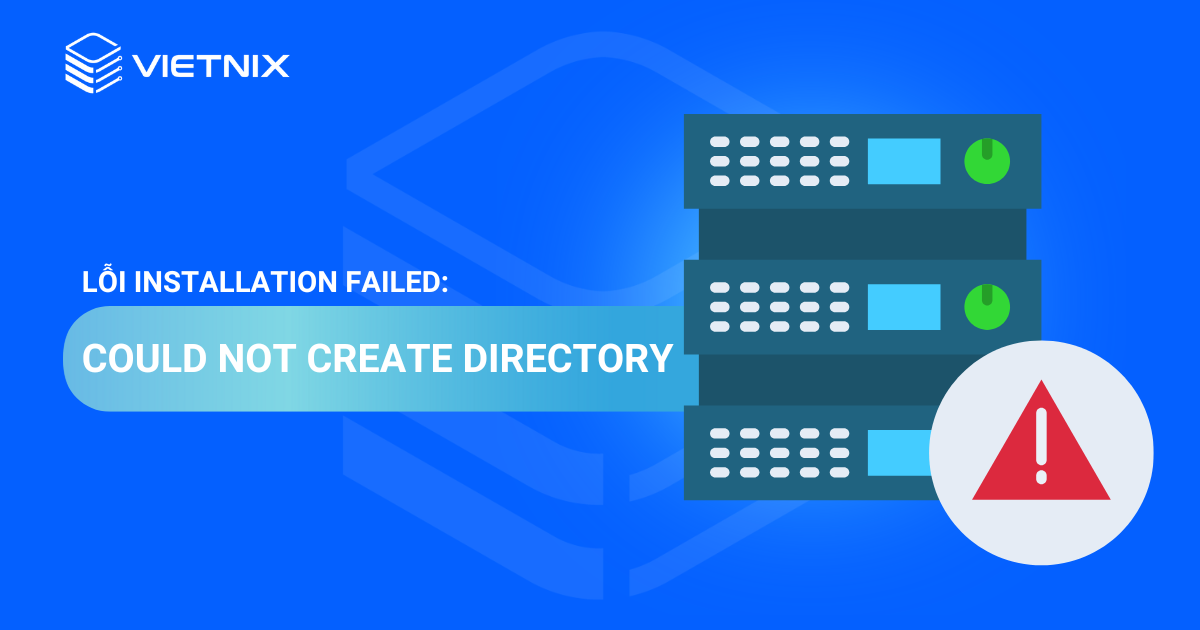 Cách sửa lỗi Installation Failed: Could Not Create Directory