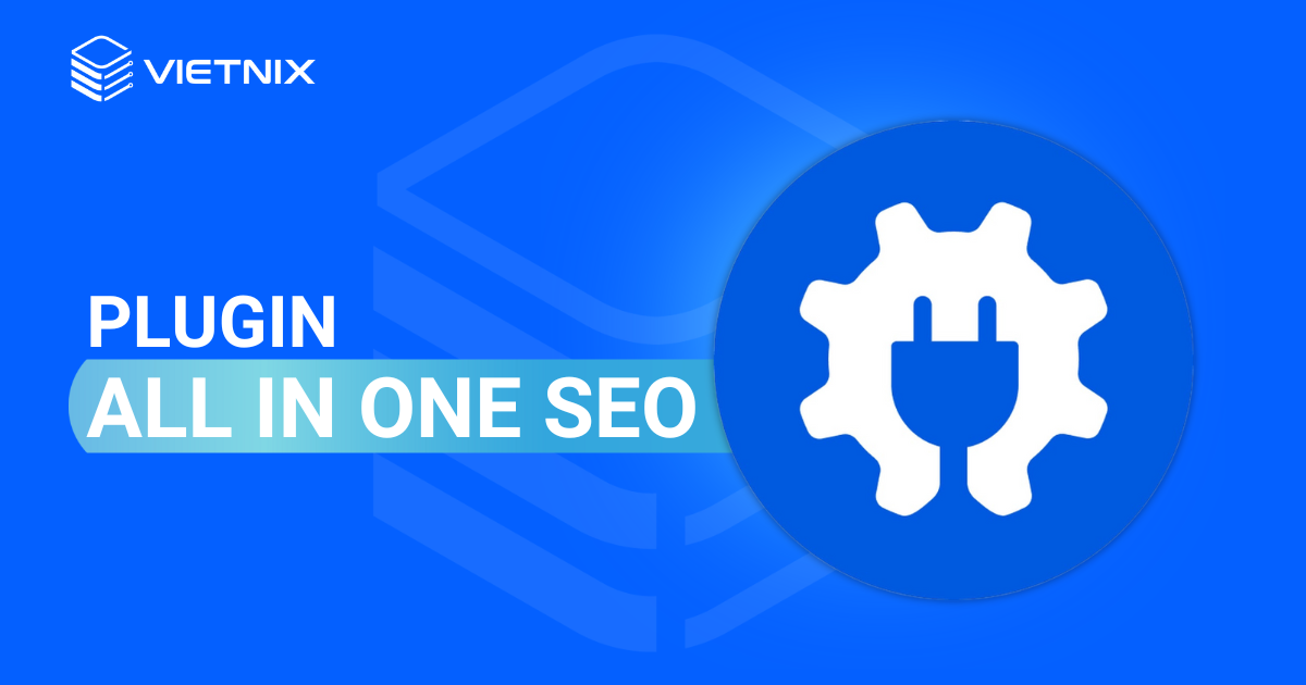 [2025] Tìm hiểu về plugin All in One SEO cho người mới