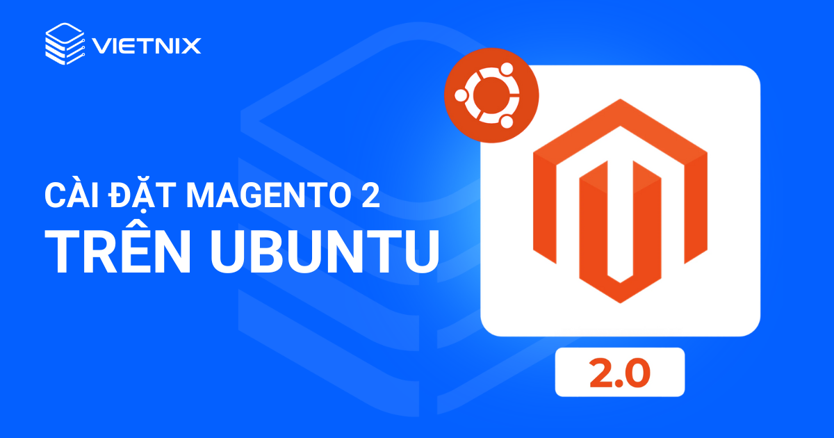 Hướng dẫn cài đặt Magento 2 trên Ubuntu
