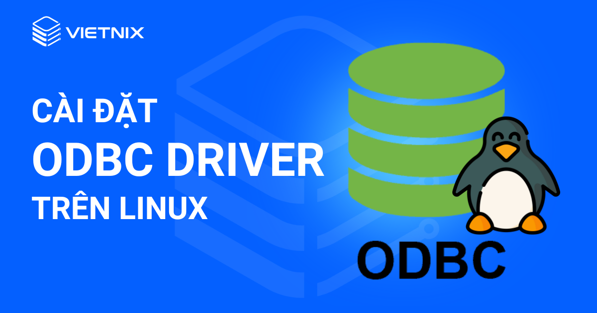Cách cài đặt ODBC Driver trên Linux đơn giản nhất 2025