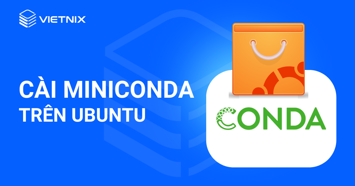 [2025] Hướng dẫn cài Miniconda trên Ubuntu chi tiết
