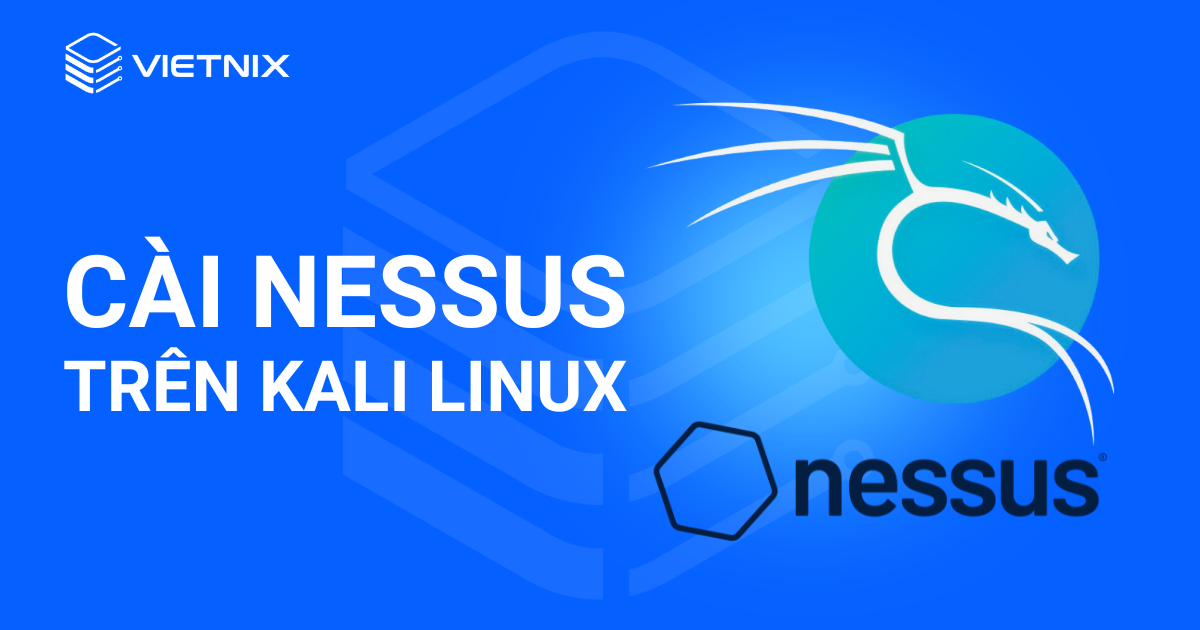 Cách cài Nessus trên Kali Linux chi tiết dành cho người mới