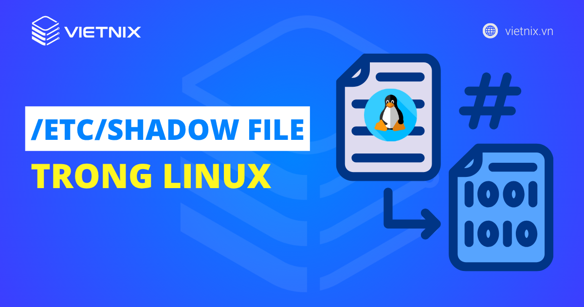 /etc/shadow file là gì ? Công dụng file /etc/shadow Linux