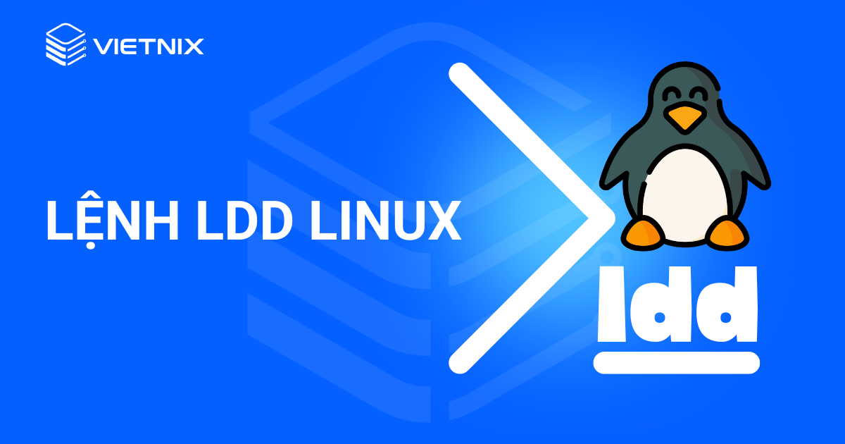 Lệnh ldd Linux là gì? Cách sử dụng lệnh ldd trong Linux