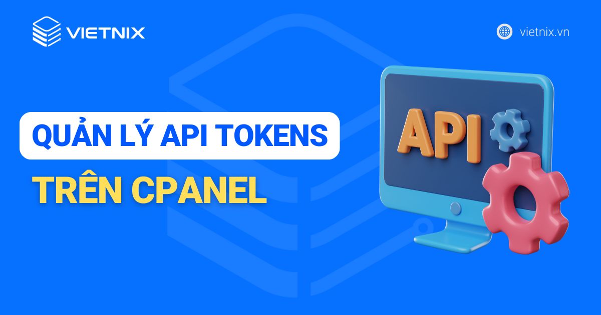 Hướng dẫn các thao tác quản lý API tokens trên cPanel
