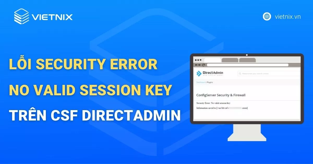 Hướng dẫn fix lỗi Security Error No valid session key trên CSF DirectAdmin