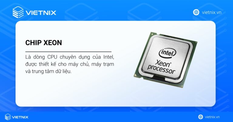 Chip Xeon là gì? So sánh và phân biệt giữa Chip Xeon và Core i
