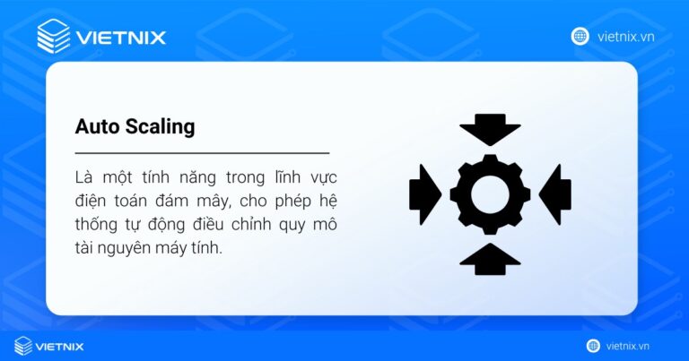 Auto Scaling là gì? Lợi ích khi sử dụng cho doanh nghiệp