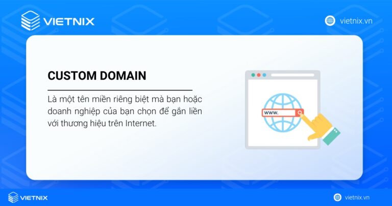 Custom Domain là gì? Lợi ích khi Custom Domain cho doanh nghiệp