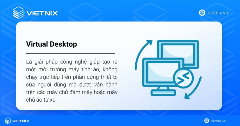 Virtual Desktop là gì? Tìm hiểu vai trò của Virtual Desktop