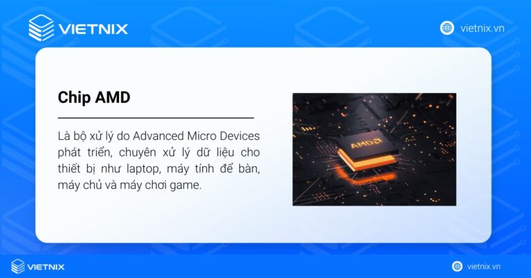 [2025] Chip AMD là gì? Những điều cần biết về chip AMD