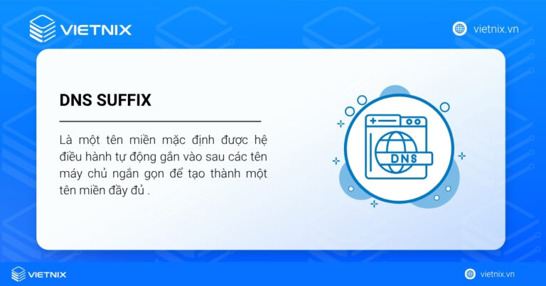 DNS Suffix là gì? Cách cài đặt DNS Suffix chi tiết, hiệu quả