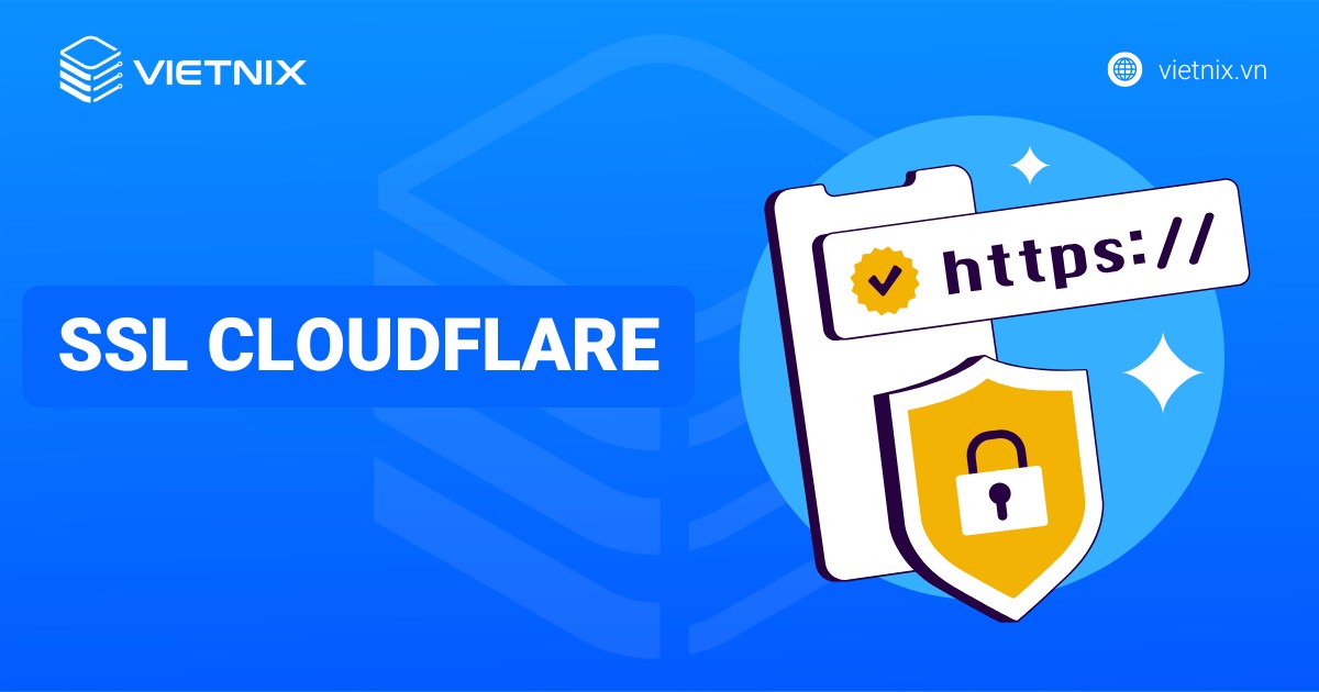 SSL Cloudflare là gì? Hướng dẫn cài đặt chi tiết cho người mới