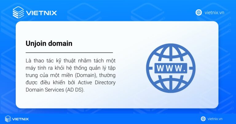 Unjoin Domain là gì? Cách Unjoin Domain trên Windows 10/11