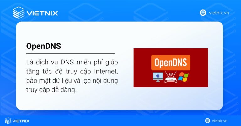 OpenDNS là gì? Ưu và nhược điểm khi sử dụng OpenDNS