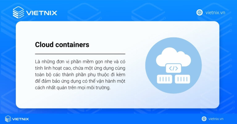 Cloud Containers là gì? Lợi ích và cách thức hoạt động