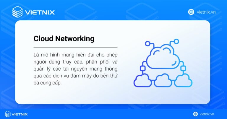 Cloud Networking là gì? Tổng quan kiến thức về mạng đám mây